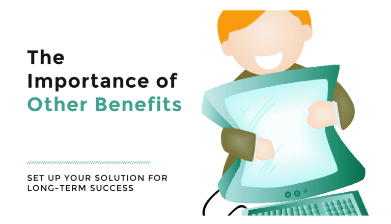 The Importance of the Other Benefits - Ensure Your Success