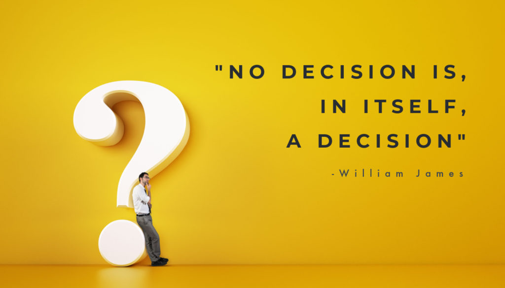 No Decision is Still a Decision - Consider the Costs